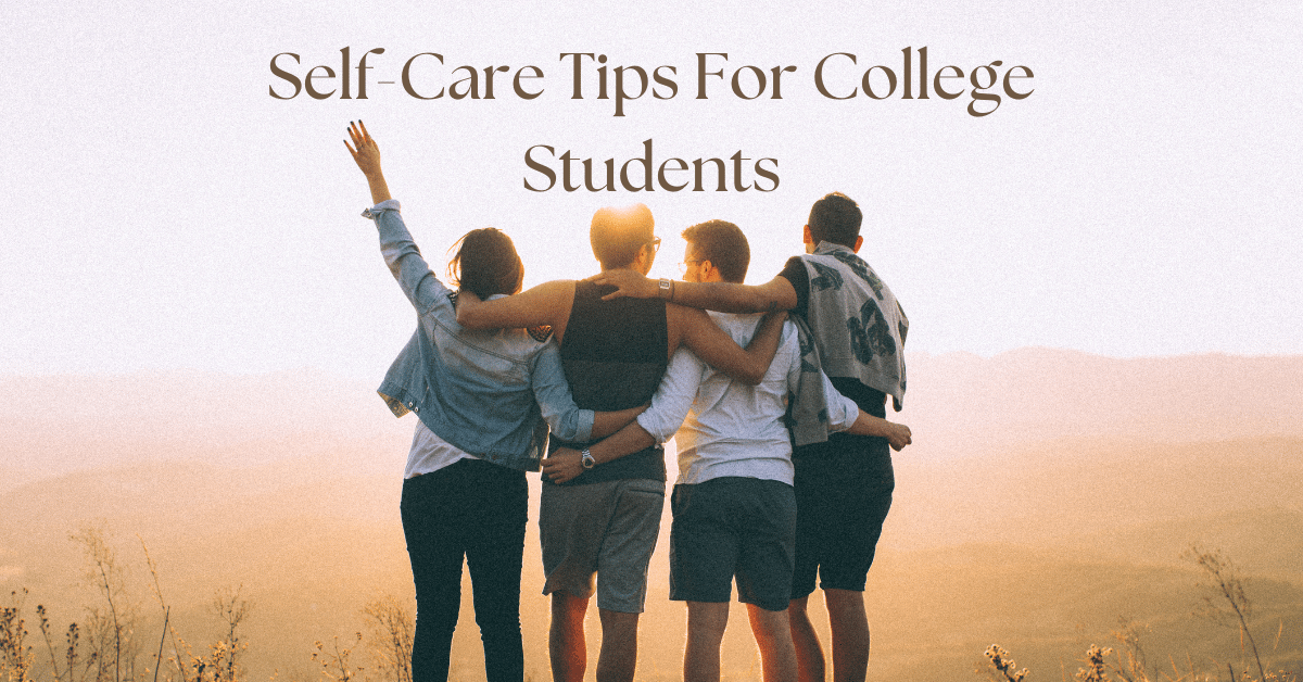 Self-Care Tips For College Students - The Samara-Renee